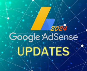 Google AdSense's Major Changes in Early 2024: Greater Transparency, Easier Optimization