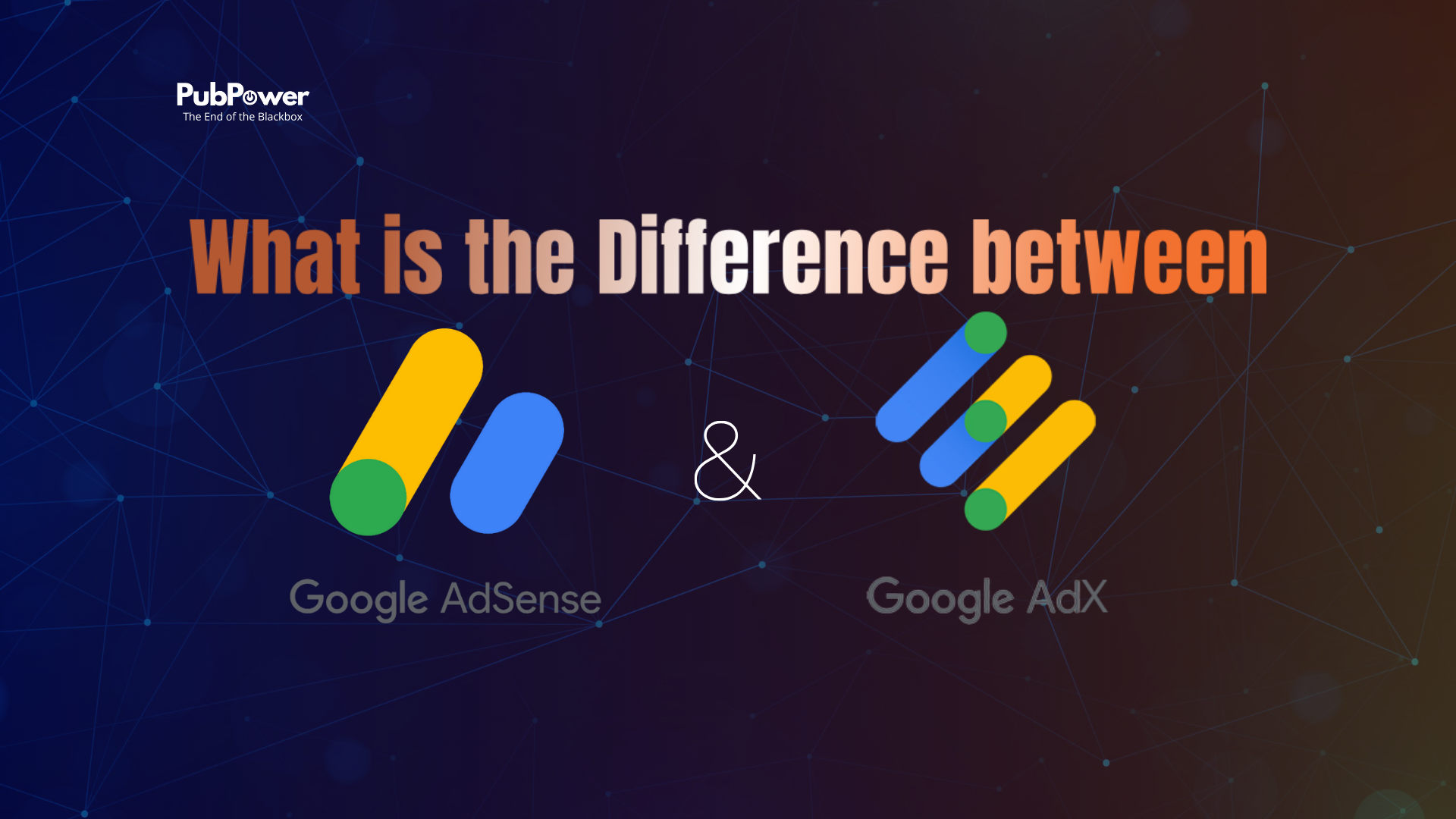AdSense & AdX: What is the Difference? - PubPower Blog