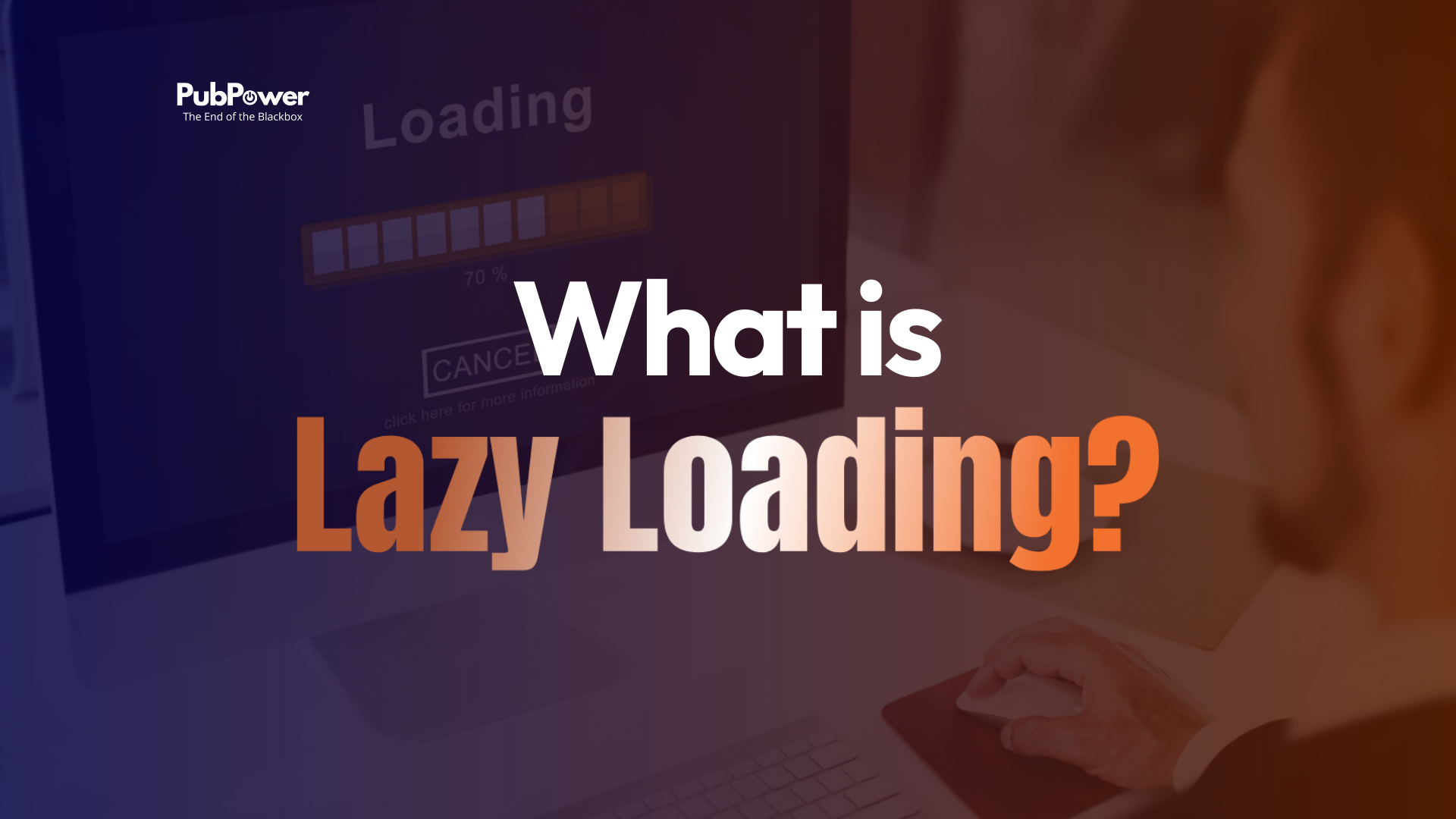 What is Lazy Loading? - PubPower Blog